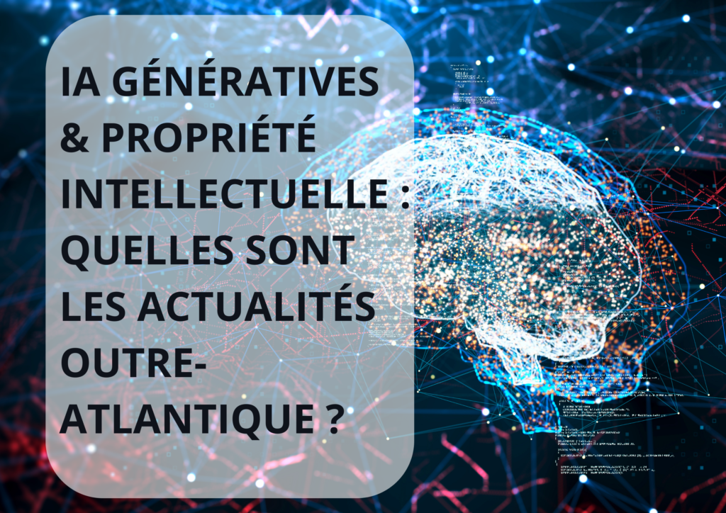 IA génératives & propriété intellectuelle : Quelles sont les actualités ... IA génératives & propriété intellectuelle : Quelles sont les actualités ...